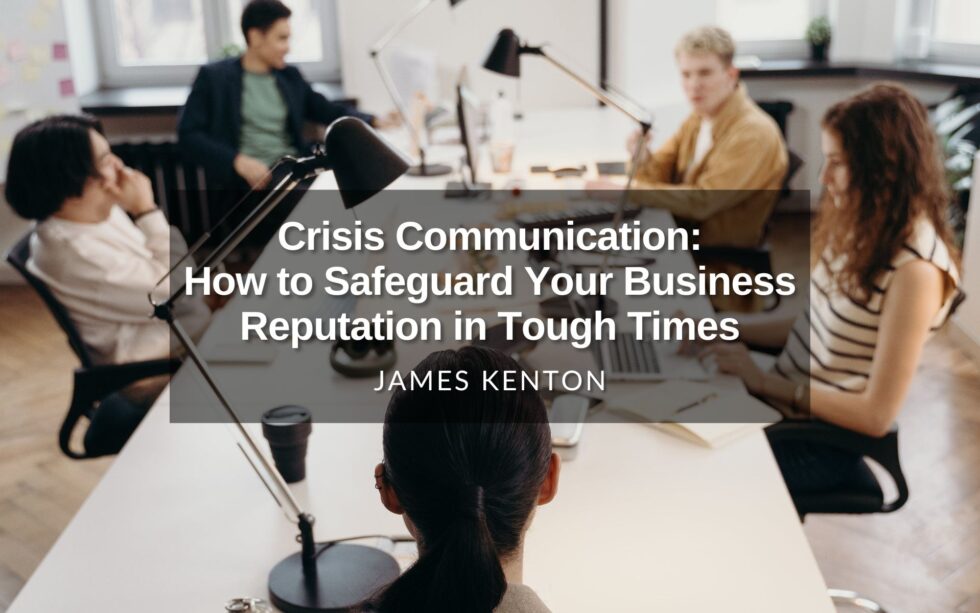 Crisis Communication: How to Safeguard Your Business Reputation in ...
