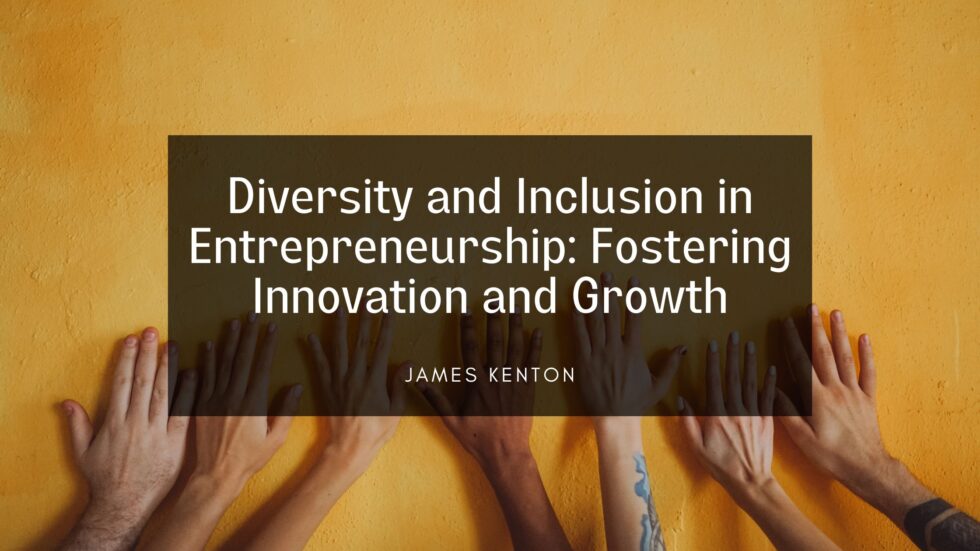 Diversity and Inclusion in Entrepreneurship: Fostering Innovation and ...